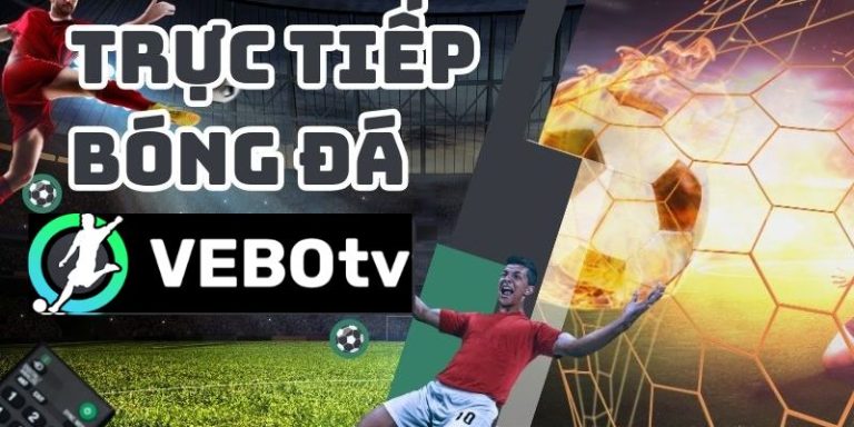 Vebotv - Kênh Xem Trực Tiếp Bóng Đá Full HD Không Chặn