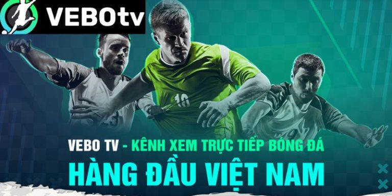 Vebotv - Kênh Xem Trực Tiếp Bóng Đá Full HD Không Chặn