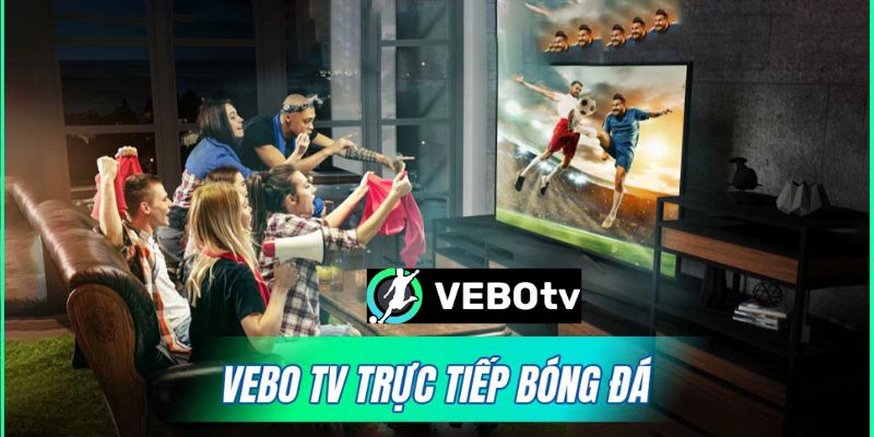 Vebotv - Kênh Xem Trực Tiếp Bóng Đá Full HD Không Chặn